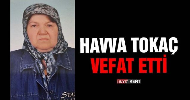 Havva Tokaç vefat etti